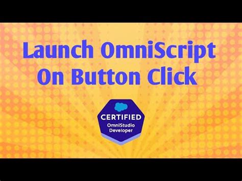 How To Launch An OmniScript Launch OmniScript On Button Click
