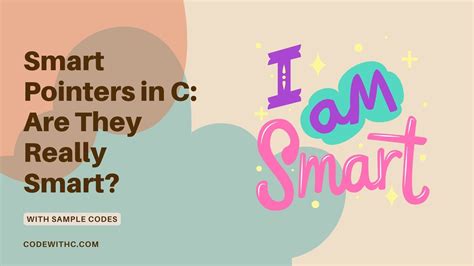 Smart Pointers In C Are They Really Smart Code With C