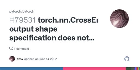 Torchnncrossentropyloss Output Shape Specification Does Not Match Behaviour · Issue 79531