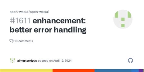 Enhancement Better Error Handling · Issue 1611 · Open Webuiopen Webui · Github