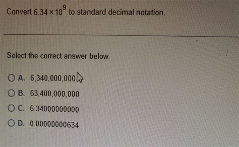 Solved Convert 634×109 ﻿to Standard Decimal Notationselect