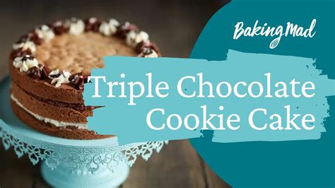 How To Make A Triple Chocolate Cookie Cake Youtube