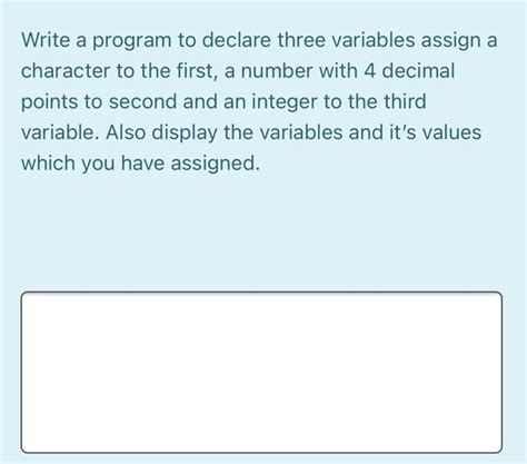 Solved Write A Program To Declare Three Variables Assign A