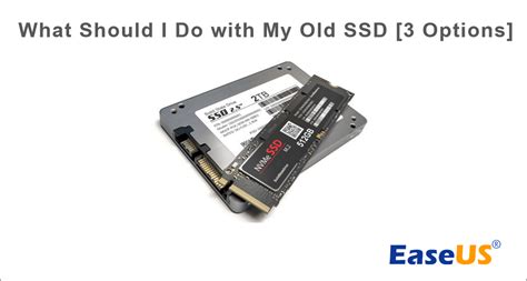 What Should I Do With My Old Ssd Full Guide Easeus