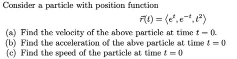 Solved Consider A Particle With Position Function R T Chegg
