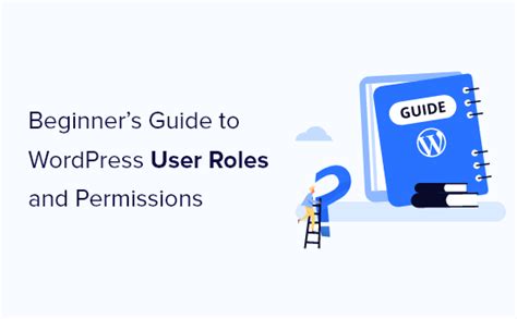 Beginners Guide To Wordpress User Roles And Permissions