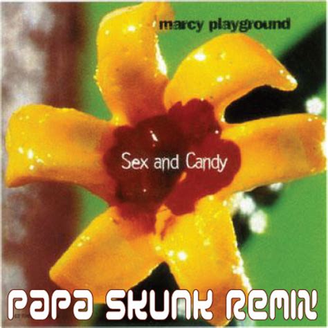 Stream Marcy Playground Sex And Candy Papa Skunk Rmx [free D L] By