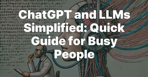 Chatgpt And Llms Simplified Quick Guide For Busy People