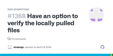 Have An Option To Verify The Locally Pulled Files · Issue 1368 · Oras Projectoras · Github