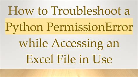 How To Troubleshoot A Python Permissionerror While Accessing An Excel