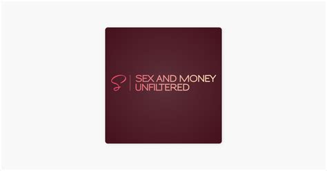 Sex And Money Unfiltered Auf Apple Podcasts