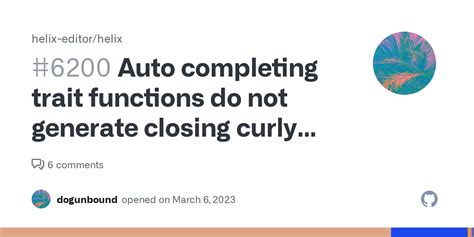 Auto Completing Trait Functions Do Not Generate Closing Curly Brace · Issue 6200 · Helix