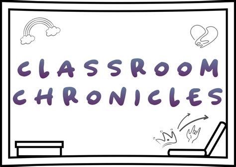 Classroom Chronicles A Journey Through Learning And Growth