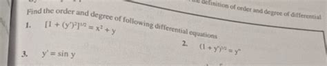 Find The Order And Degree Of The Following Differential Equations [1