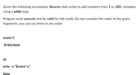 Solved Given The Following Incomplete Bourne Shell Script To