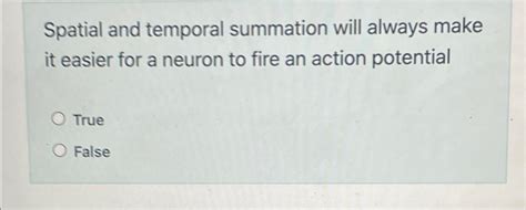 Solved Spatial And Temporal Summation Will Always Make It