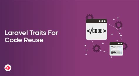 code reuse in laravel how to use traits for modularity and efficiency