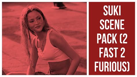 Suki Scene Pack 2 Fast 2 Furious Youtube