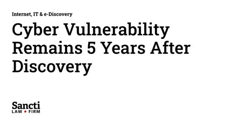 Cyber Vulnerability Remains 5 Years After Discovery Internet It And E Discovery