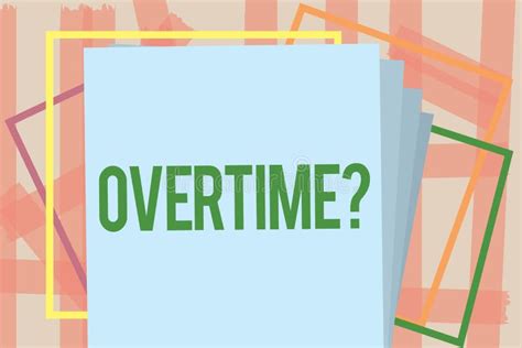Writing Note Showing Overtime Question Business Photo Showcasing Time Worked In Addition To