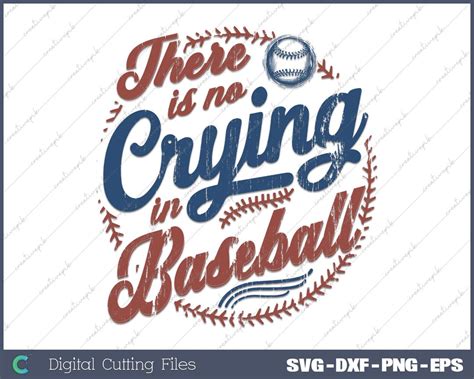 There Is No Crying In Baseball Png Game Day Svg Funny Baseball Quote