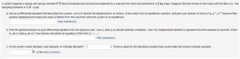 Solved 1 Point Suppose A Spring With Spring Constant 8 N M