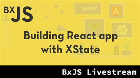 Bxjs Building React App With Xstate Youtube