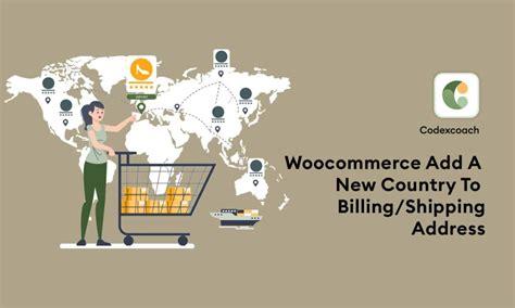 Add A New Country To Billing Shipping Address In Woocommerce CodexCoach