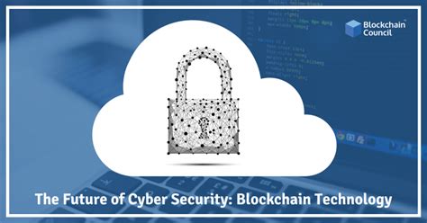 the future of cyber security blockchain technology blockchain council
