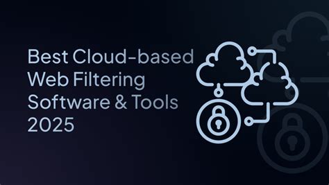 9 Best Cloud Based Web Filtering Software And Tools 2025