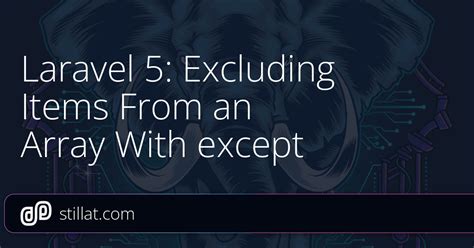 Laravel 5 Excluding Items From An Array With Except Stillat
