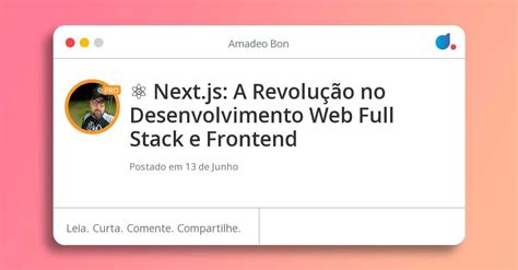 ⚛ Nextjs A Revolução No Desenvolvimento Web Full Stack E Frontend
