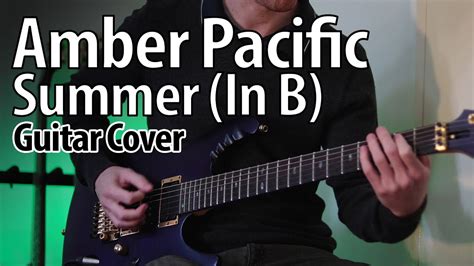 Amber Pacific Summer In B Guitar Cover Youtube
