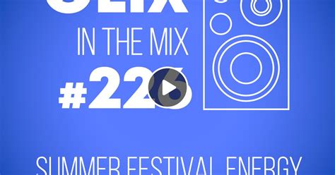 Olix In The Mix 226 Summer Festival Energy By Olix Mixcloud