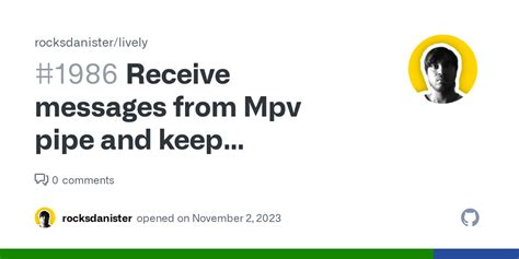 Receive Messages From Mpv Pipe And Keep Connection Open · Issue 1986 · Rocksdanisterlively