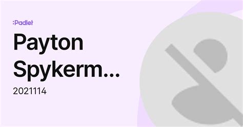 Payton Spykerman 2021114 Profile Padlet