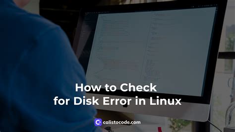 How To Check For Disk Error In Linux Calisto Code