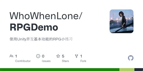 GitHub WhoWhenLone RPGDemo 使用Unity开发基本功能的RPG小练习