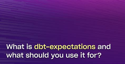What Is Dbt Expectations And What Should You Use It For Metaplane