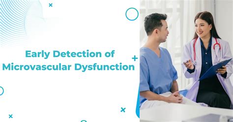 Early Detection Of Microvascular Dysfunction A Guide