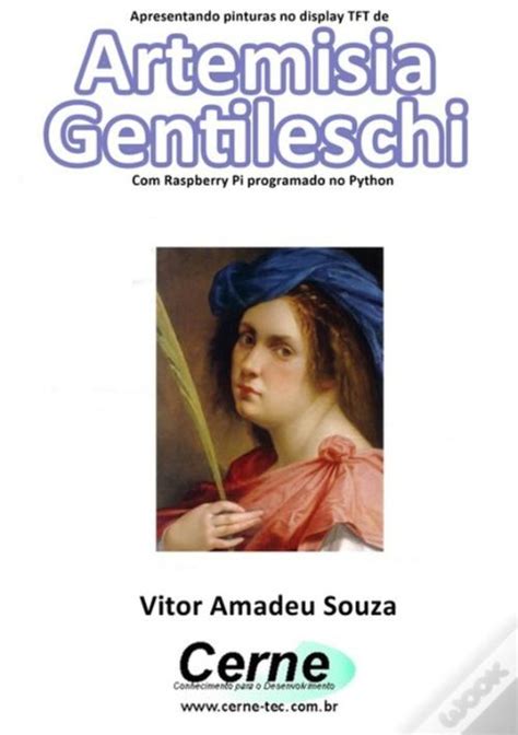 Apresentando Pinturas No Display Tft De Artemisia Gentileschi Com Raspberry Pi Programado No