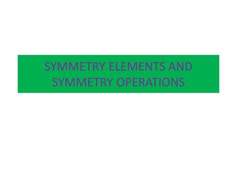 Symmetry Elements And Symmetry Operations Fpptx