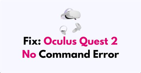 How To Fix Oculus Quest 2 No Command Error Networkbuildz