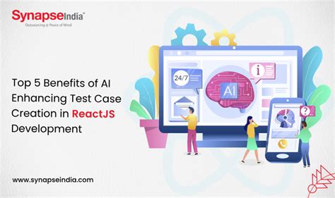Top 5 Benefits Of Ai Enhancing Test Case Creation In Reactjs Development Synapseindia
