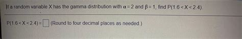 Solved If A Random Variable X Has The Gamma Distribution Chegg