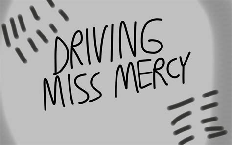Driving Miss Mercy Mercys Meeting Wiki Fandom