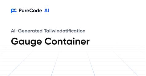 Build Great Tailwindotification Gauge Container Components Faster Using Ai Tools