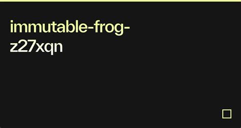 Immutable Frog Z Xqn Codesandbox