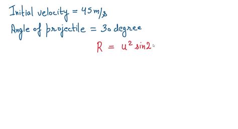 A Projectile Is Projected From The Origin With A Velocity Of 45 0 M S At An Angle Of 30 0