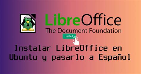 Video 2 Maneras De Instalar Libreoffice En Ubuntu Y Pasarlo A Español